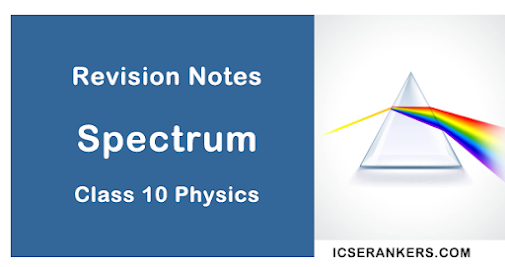 Revision Notes for Spectrum Class 10 Physics ICSE