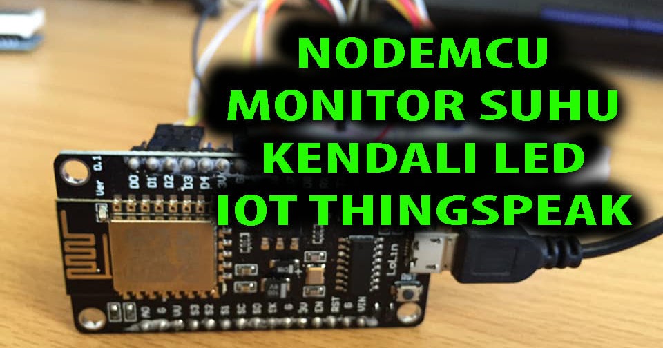 .: IOT Project NodeMCU ESP8266 Monitor Suhu LM35 dan Kendali LED via ... .: IOT Project NodeMCU ESP8266 Monitor Suhu LM35 dan Kendali LED via ...