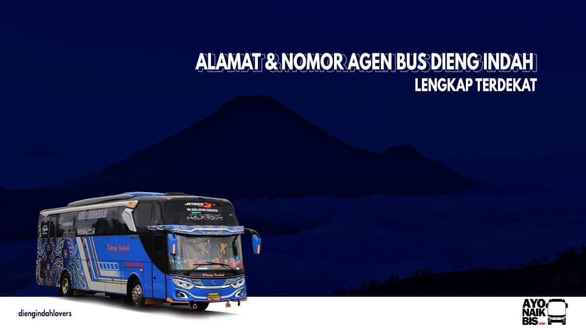 Agen Bus Dieng Indah Lengkap Alamat & Nomor Telpon – Agen Tiket Resmi