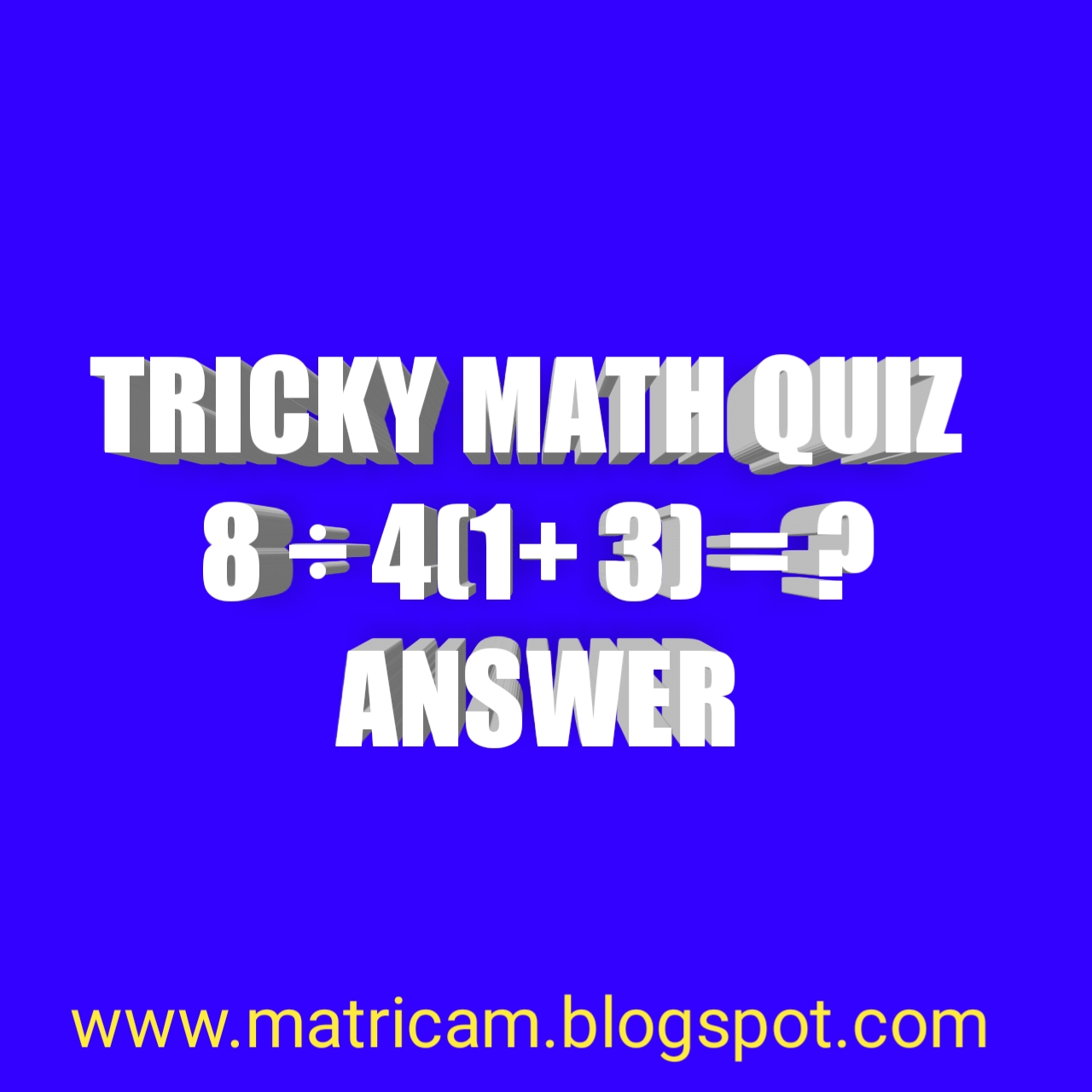 WHAT IS TRICKY MATH QUIZ 8÷4(1+ 3) = ? ANSWER - CAMEROONHOWTO