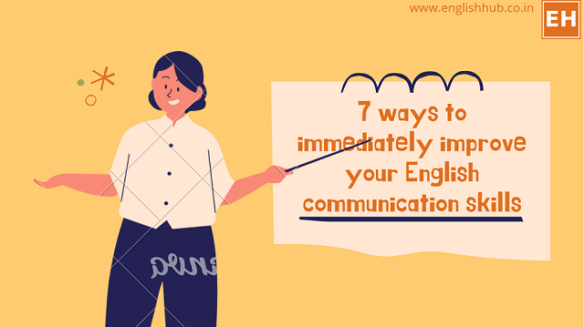 7 ways to immediately improve your English communication skills