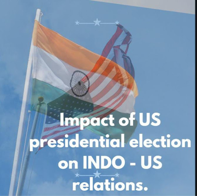 Impact of US presidential election on INDO - US relations.