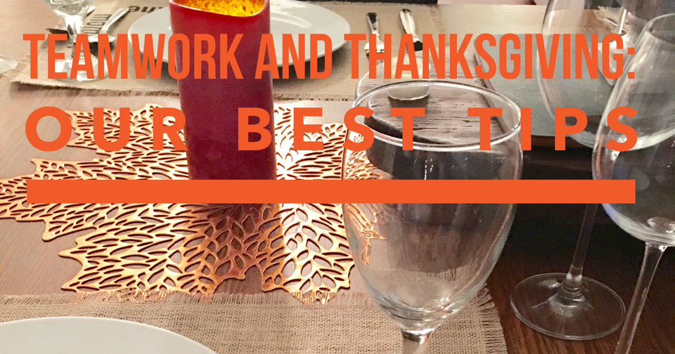 Teamwork and Thanksgiving: Our Best Tips | Our Good Life