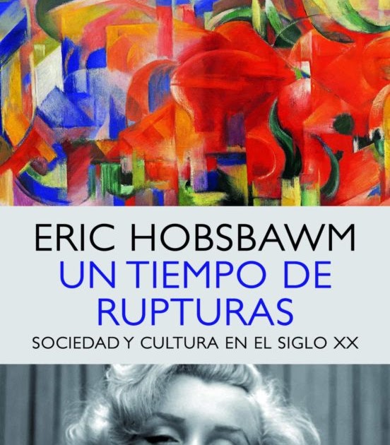 Un tiempo de rupturas. Sociedad y cultura en el siglo XX