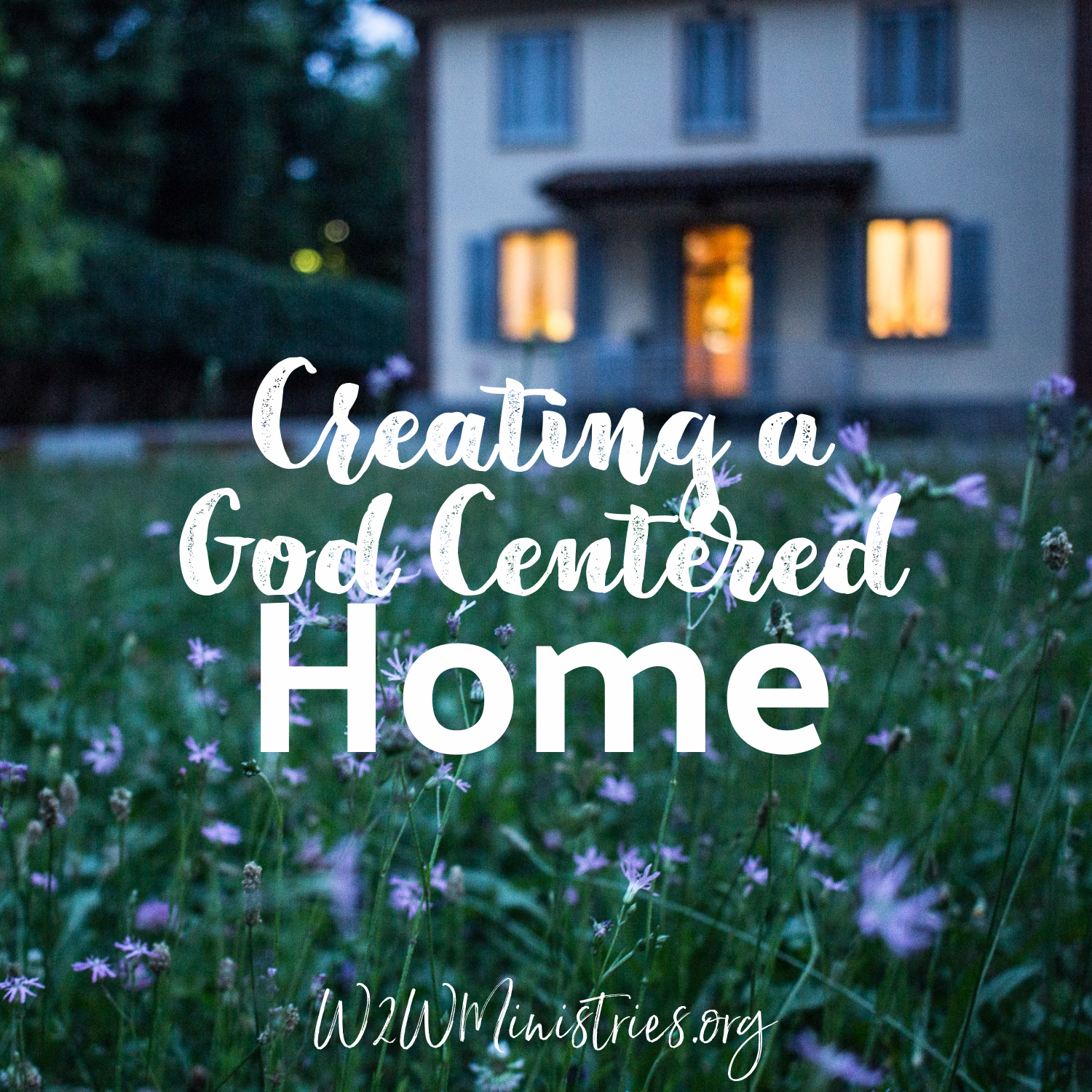 Woman to Woman: Creating a God Centered Home