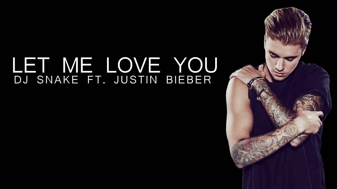 Let Me Love You Lyrics - DJ Snake, Justin Bieber Let Me Love You Lyrics - DJ Snake, Justin Bieber
