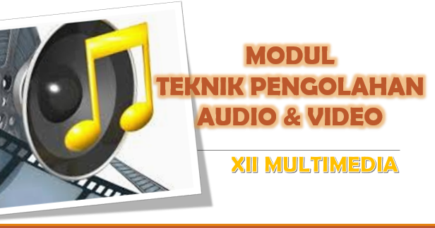 penglajon: Modul Teknik Pengolahan Audio dan Video, Kelas XII ...
