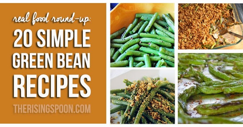 Real Food Round-Up: 20 Simple Green Bean Recipes | The Rising Spoon