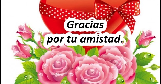 GRACIAS POR TU AMISTAD...