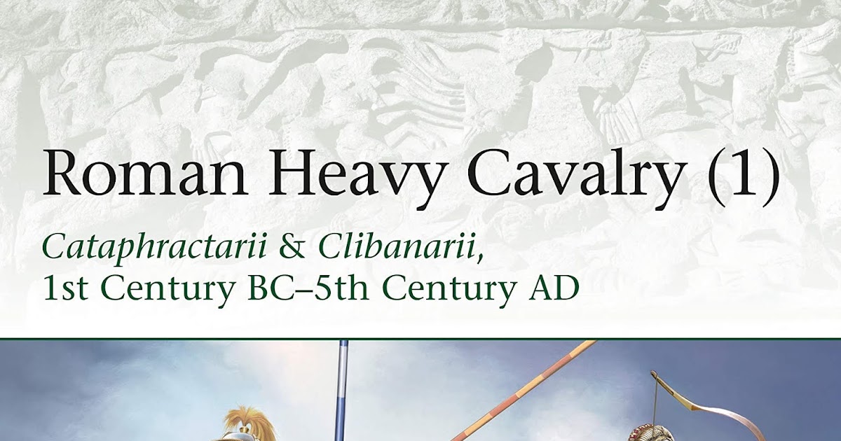 imágeneshistóricas.blogspot.es: Roman Heavy Cavalry (1) CATAPHRACTARII ...