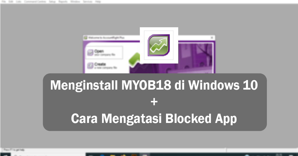 Menginstall MYOB V18 dan Cara Mengatasi Blocked App MYOB V18