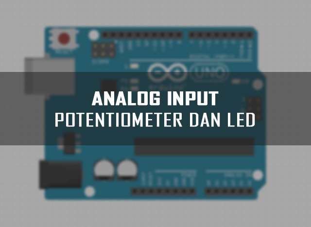 Arduino Tutorial Analog Input Potentiometer Muhilham Electronics Hobbyist And Maker