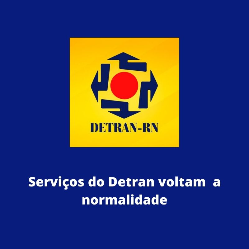 .: Normalização: Detran/RN confirma que serviços à população foram ...