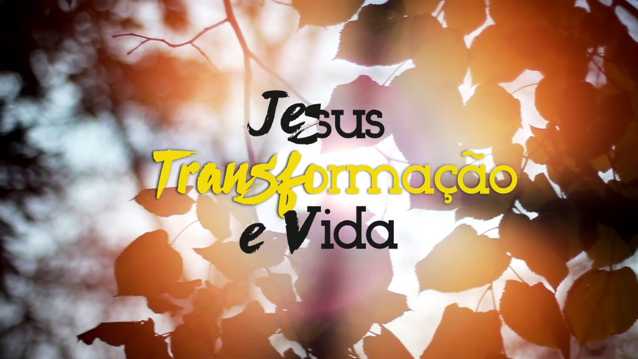 JESUS TRANSFORMAÇÃO DE VIDA | BLOG DO APÓSTOLO EDSON