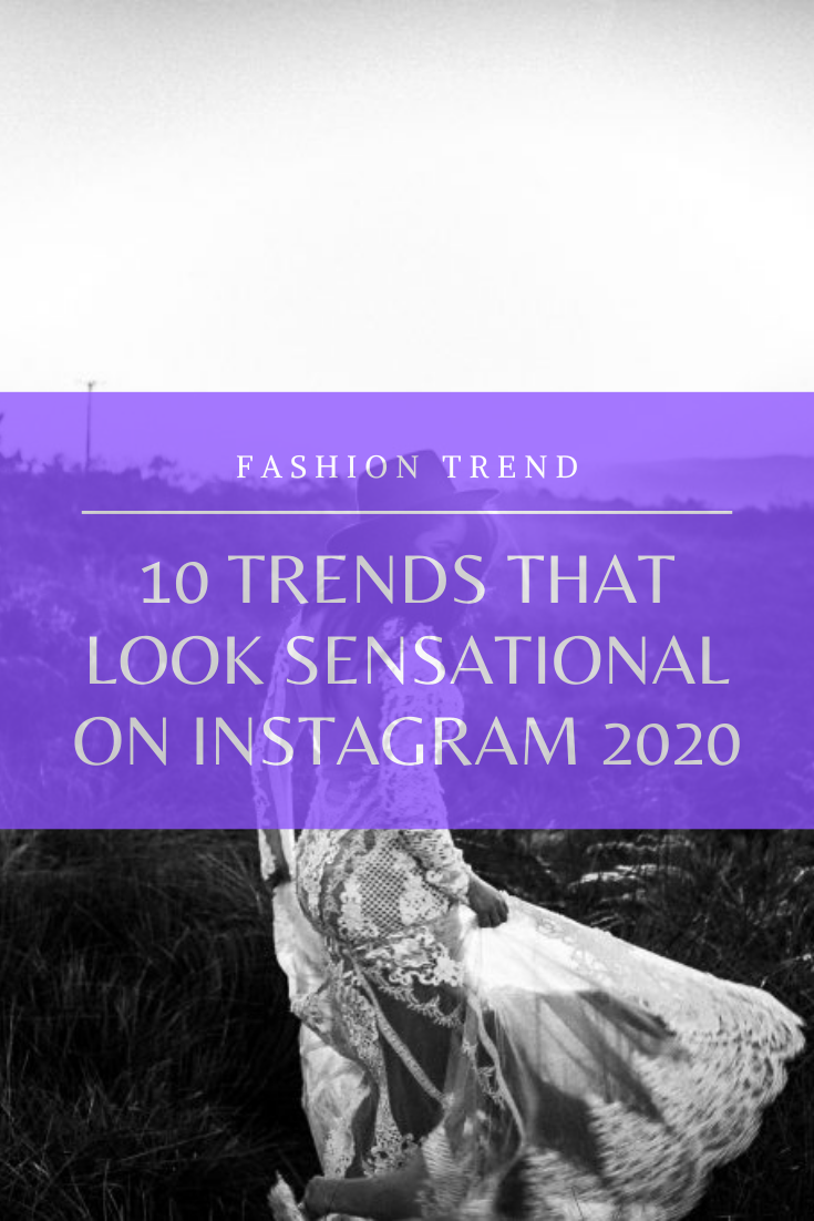 10 Trends That Look Sensational on Insta