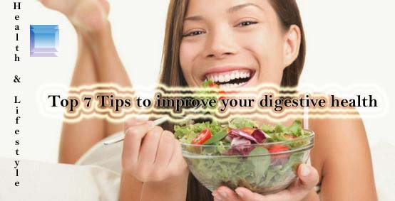 Top 7 Tips to improve your digestive health - womens-arena