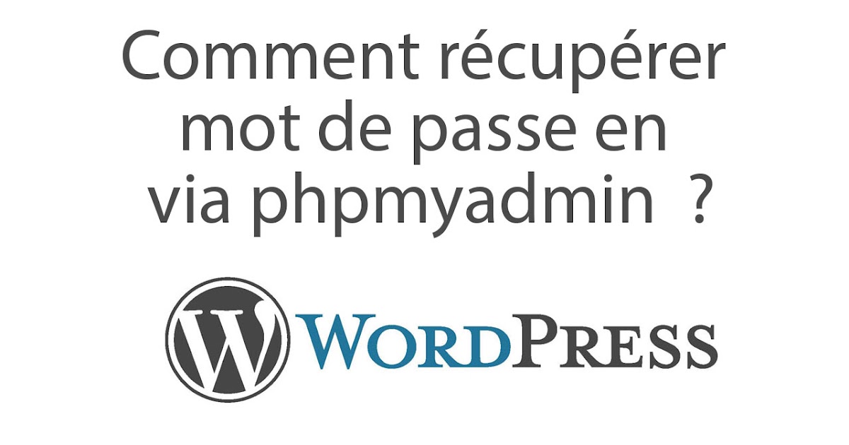 comment récupérer mot de passe en back office wordpress via phpmyadmin ... comment récupérer mot de passe en back office wordpress via phpmyadmin ...