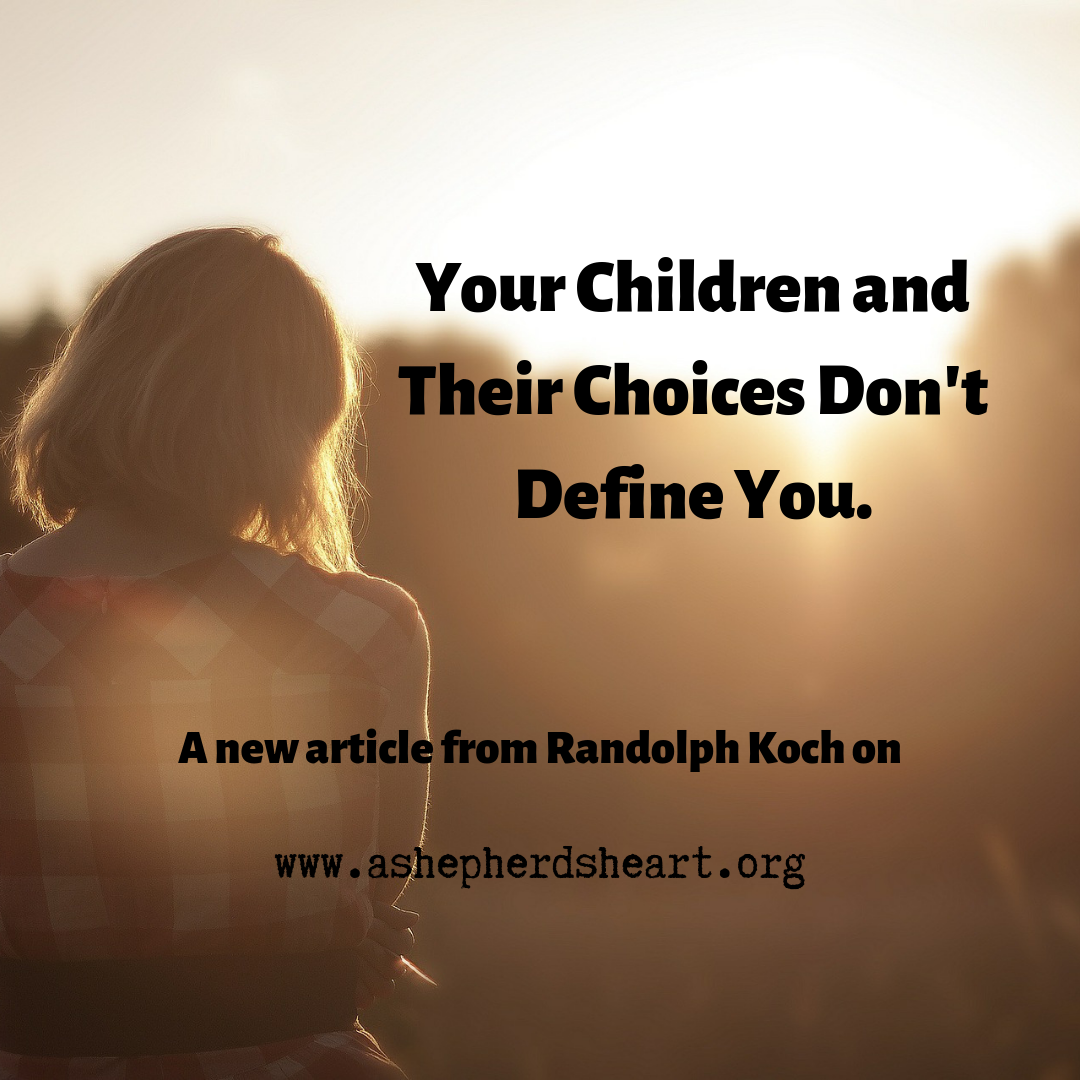 A Shepherd's Heart: Your Children and Their Choices Don't Define You.