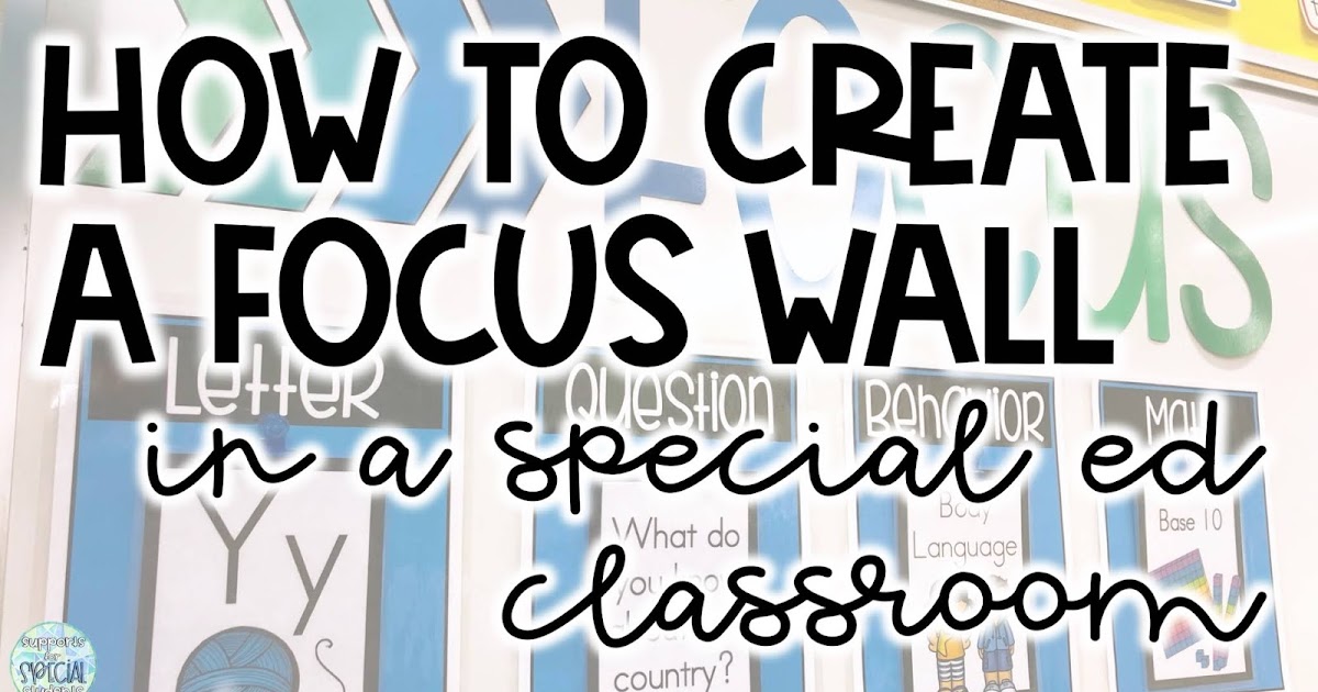 How to Create A Focus Wall in a Special Education Classroom - Supports ...