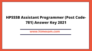 HPSSSB Assistant Programmer (Post Code-781) Official Answer Key 2021 - Himexam.com