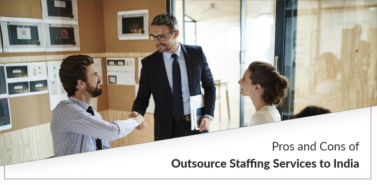 Pros and Cons of Outsource Staffing Services to India