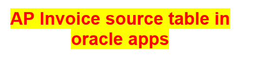 Oracle Application's Blog: AP Invoice source table in oracle apps