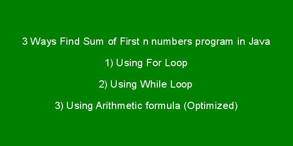 3 Ways To Find Sum Of First N Numbers Program In Java JavaProgramTo 3-ways-to-find-sum-of-first-n-numbers-program-in-java-javaprogramto