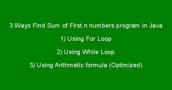 3 Ways To Find Sum Of First N Numbers Program In Java JavaProgramTo 3 Ways To Find Sum Of First N Numbers Program In Java JavaProgramTo