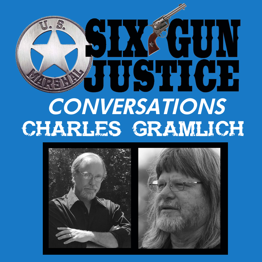 Sixgun Justice: SGJ CONVERSATIONS—CHARLES GRAMLICH
