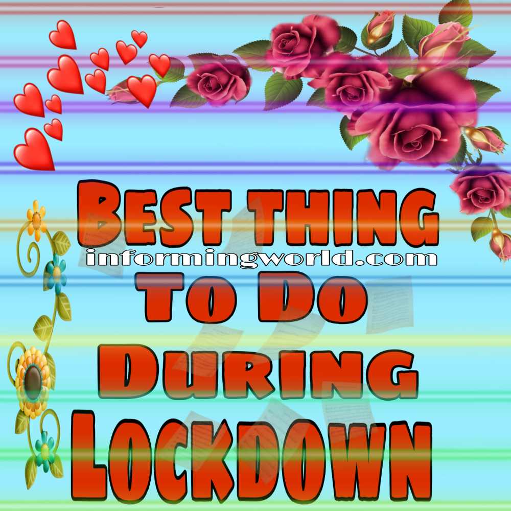 Best things to do during lockdown at home | informingworld.com