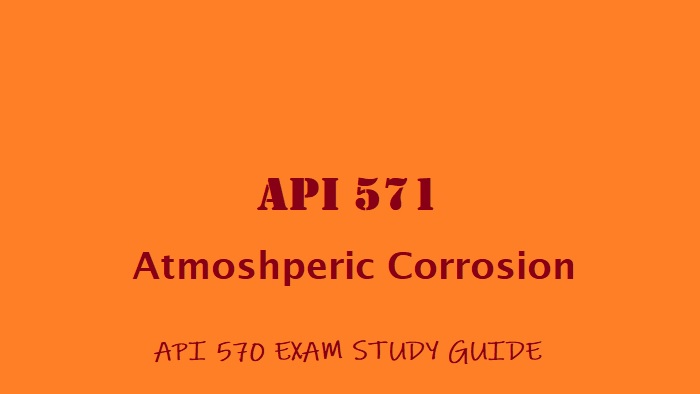 API 570 EXAM STUDY GUIDE [MODULE 2 : PART 6] ATMOSPHERIC CORROSION