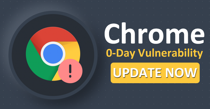 Critical Chrome 0-Day Vulnerability Exploited in Wide - Update Your ...