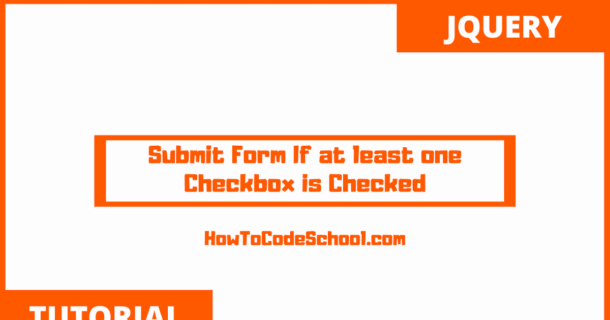 Submit Form If At Least One Checkbox Is Checked 0779