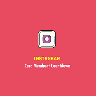 Cara Membuat Countdown Instagram - SINAUSE.ID