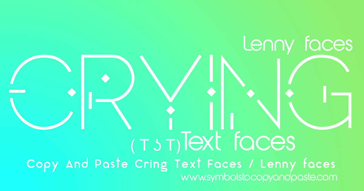Crying Text Faces - Copy ๐·°(৹˃̵﹏˂̵৹)°·๐ Crying Lenny faces