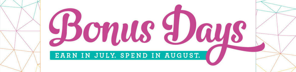Personally Yours: Bonus Days Have Begun! Earn in July, Redeem in August!