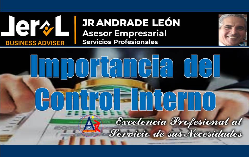 Lic. (Esp) JESÚS RODOLFO ANDRADE LEÓN: La importancia del control interno