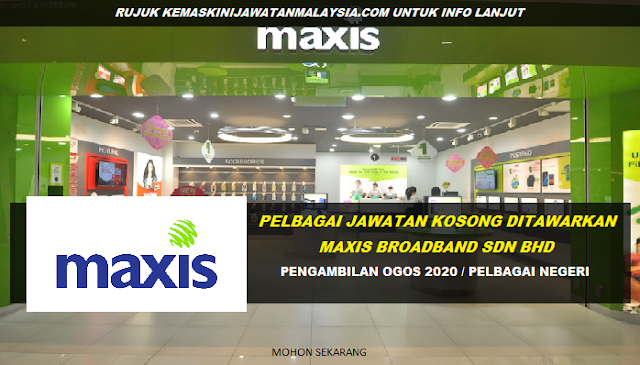 [PENGAMBILAN SEGERA] PELBAGAI JAWATAN KOSONG MAXIS BROADBAND SDN BHD