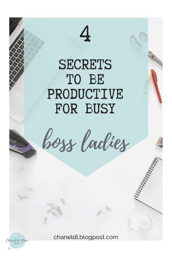 4 secrets to be productive for busy boss ladies | Chanel de Lima Design