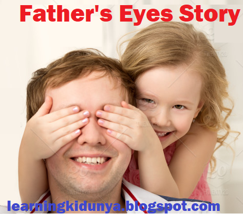 fathers eyes story by learning ki dunya