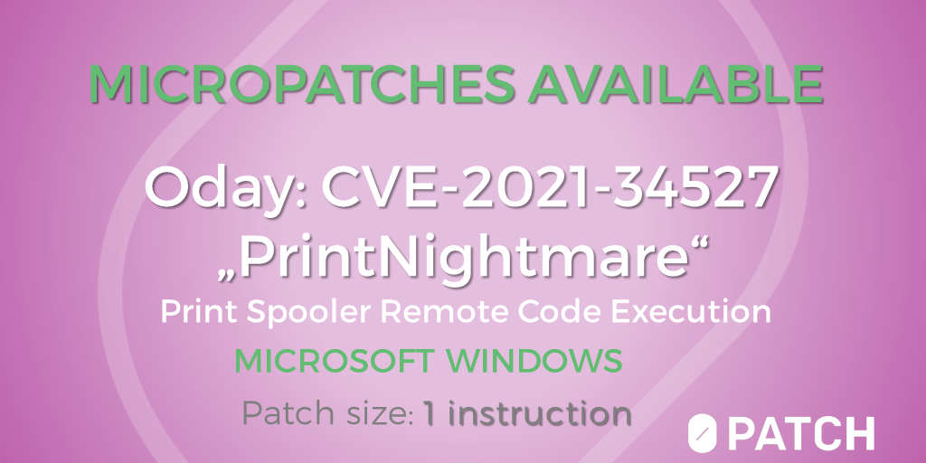 0patch Blog: Free Micropatches for PrintNightmare Vulnerability (CVE-2021-34527)