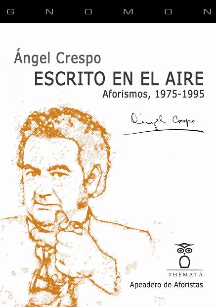 El Aforista: Los aforismos de Ángel Crespo: epidermis reflexiva y ...