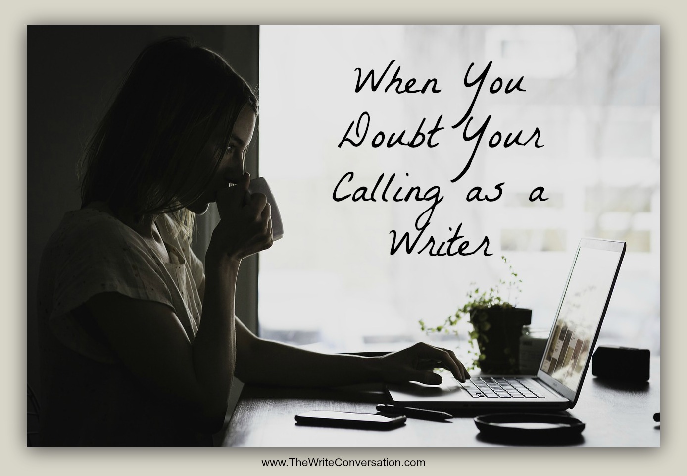 The Write Conversation: When You Doubt Your Calling as a Writer