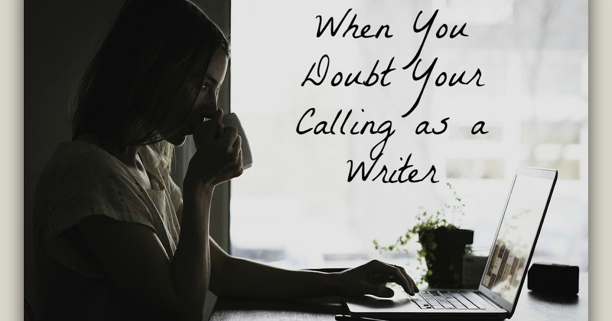 The Write Conversation: When You Doubt Your Calling as a Writer