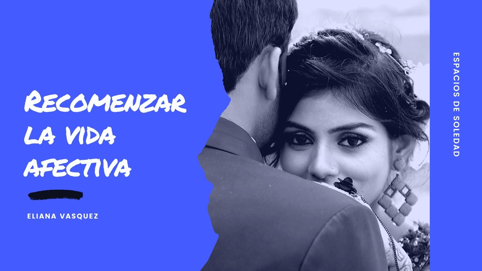 Espacios de Soledad: Recomenzar la vida afectiva