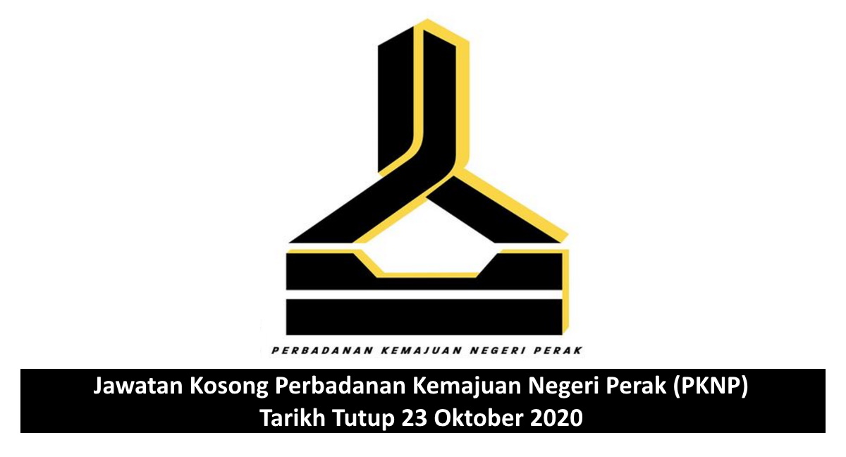 Jawatan Kosong Perbadanan Kemajuan Negeri Perak (PKNP). Tarikh Tutup 23 ...