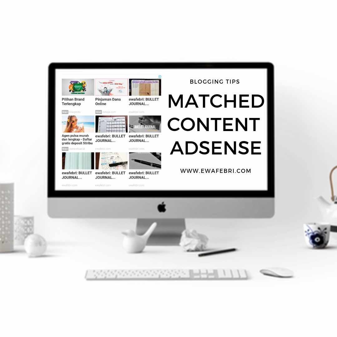 CARA MEMASANG MATCHED CONTENT GOOGLE ADSENSE - ewafebri | Journaling Blog