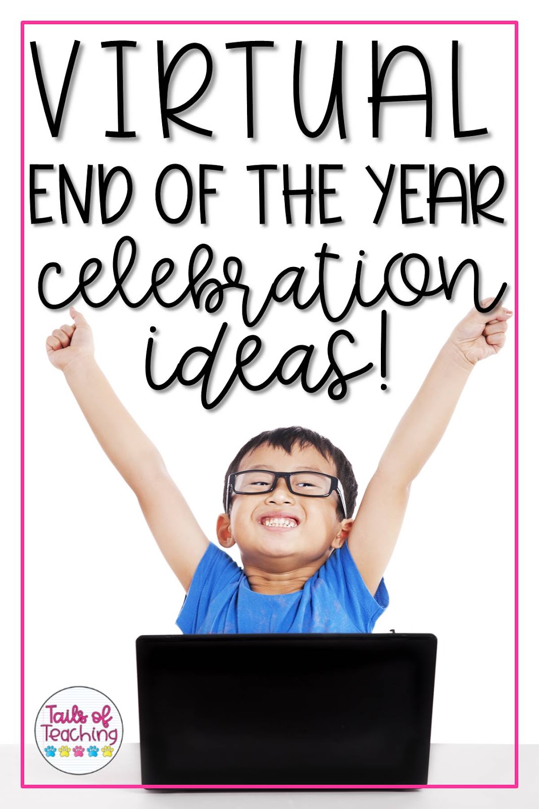 Tails of Teaching: End of the Year Digital Celebration Ideas