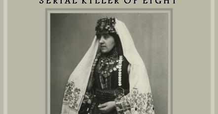 Unknown Gender History: “Vlasotince Serial Poisoner” – Serbia, 1898