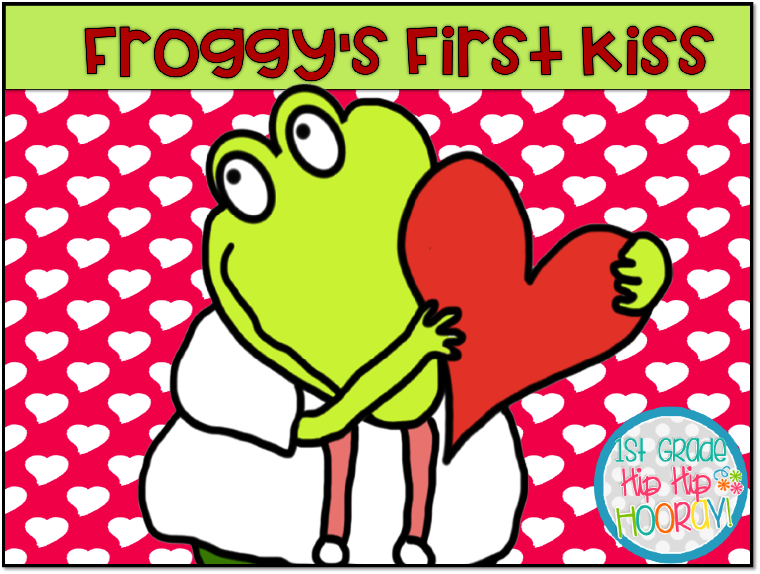 1st Grade Hip Hip Hooray!: Froggy's First Kiss Craft and Activities